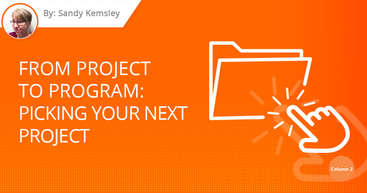 From Project To Program Picking Your Next Project