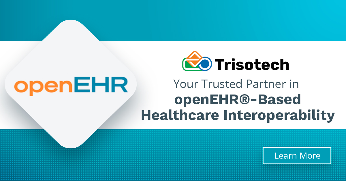 Trisotech: Your Trusted Partner in openEHR®-Based Healthcare Interoperability