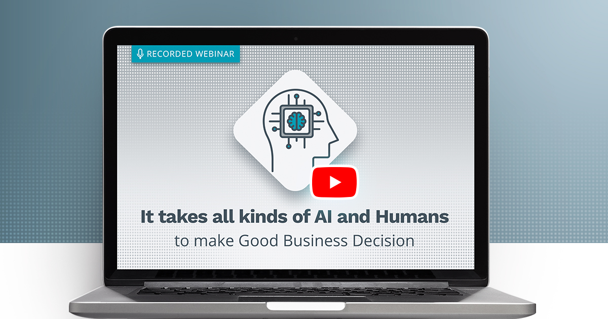It takes all kinds of AI and Humans to make Good Business Decision