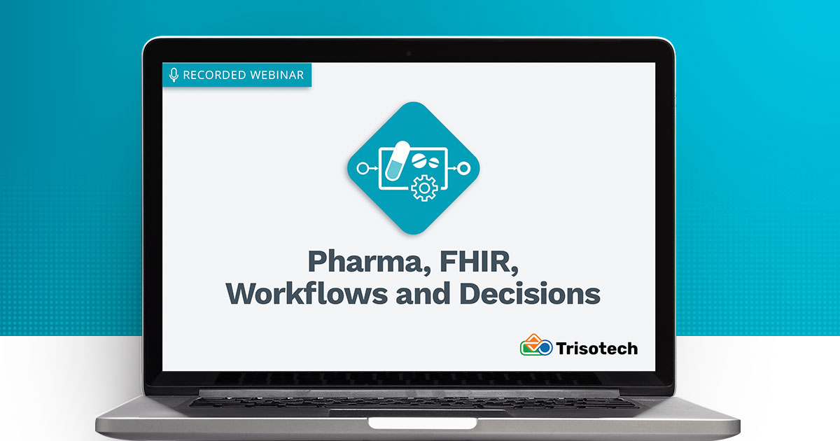 Pharma, FHIR, Workflows and Decisions