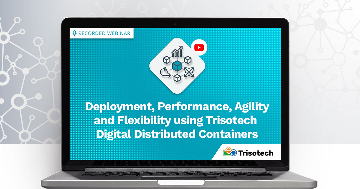 Deployment Performance Agility And Flexibility Using Trisotech Digital Distributed Containers